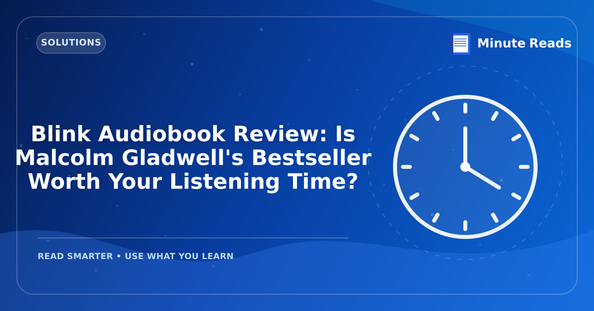 Blink Audiobook Review: Is Malcolm Gladwell's Bestseller Worth Your Listening Time? — MinuteReads blog thumbnail