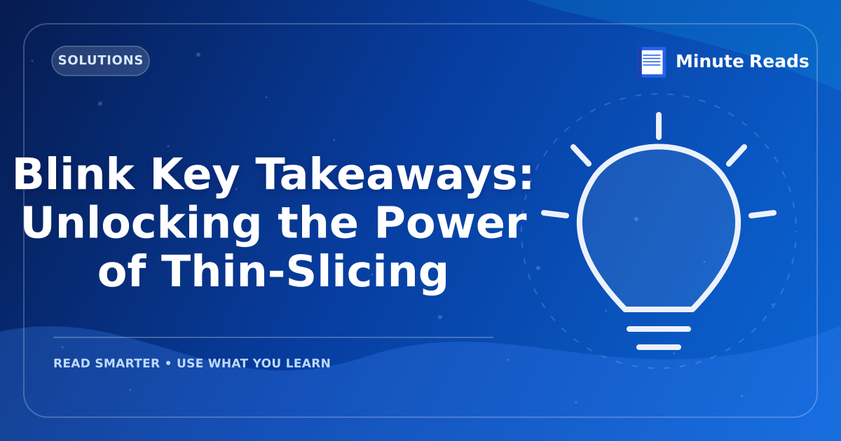 Blink Key Takeaways: Unlocking the Power of Thin-Slicing — MinuteReads blog thumbnail