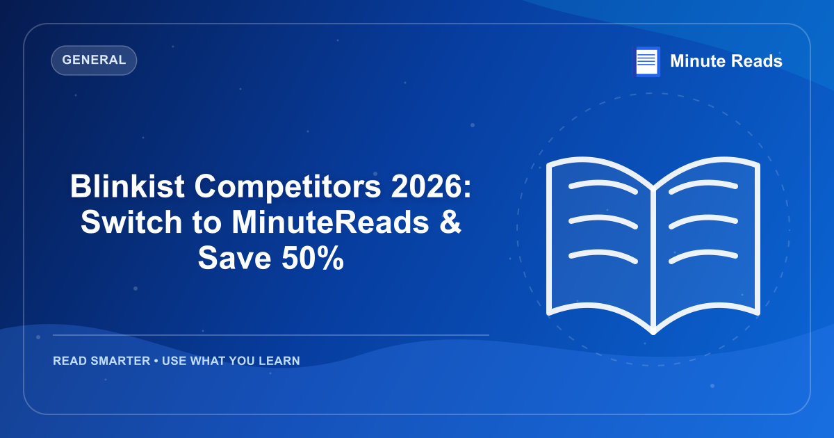 Blinkist Competitors 2026: Switch to MinuteReads & Save 50% — MinuteReads blog thumbnail