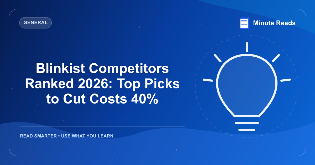 Blinkist Competitors Ranked 2026: Top Picks to Cut Costs 40% — MinuteReads blog thumbnail
