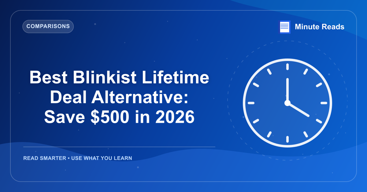 Best Blinkist Lifetime Deal Alternative: Save $500 in 2026 — MinuteReads blog thumbnail