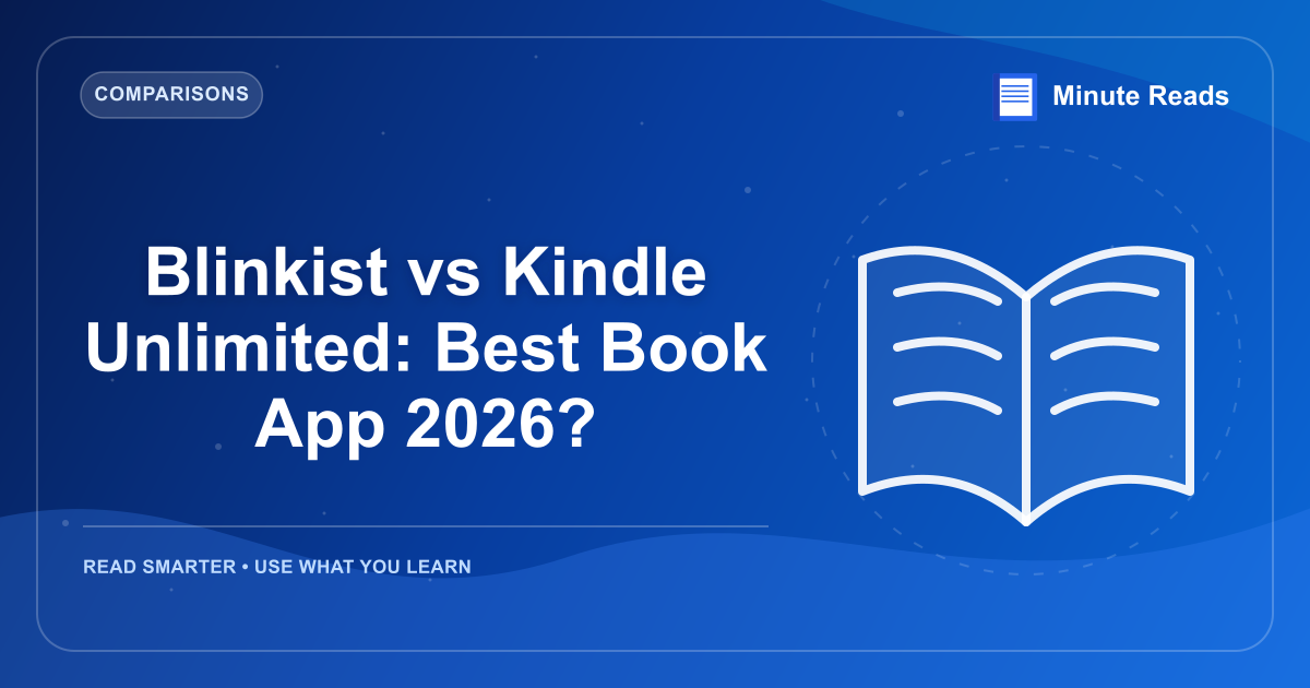 Blinkist vs Kindle Unlimited: Best Book App 2026? — MinuteReads blog thumbnail