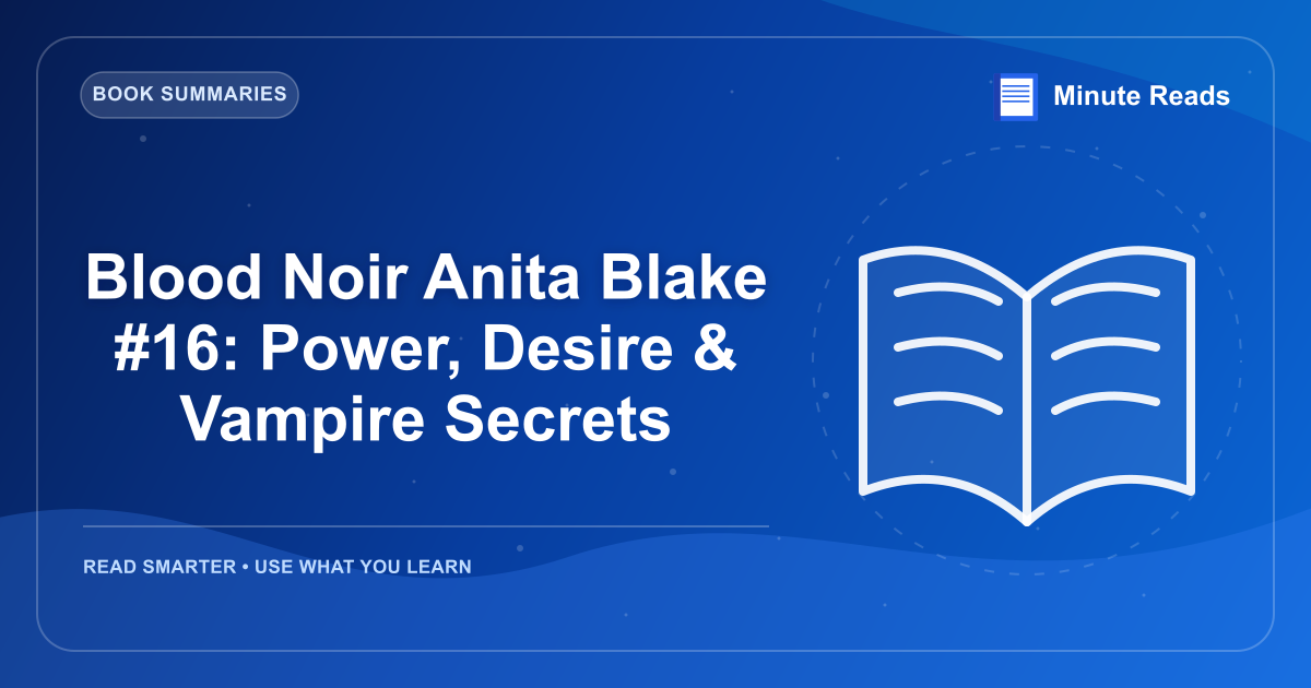 Blood Noir Anita Blake #16: Power, Desire & Vampire Secrets — MinuteReads blog thumbnail