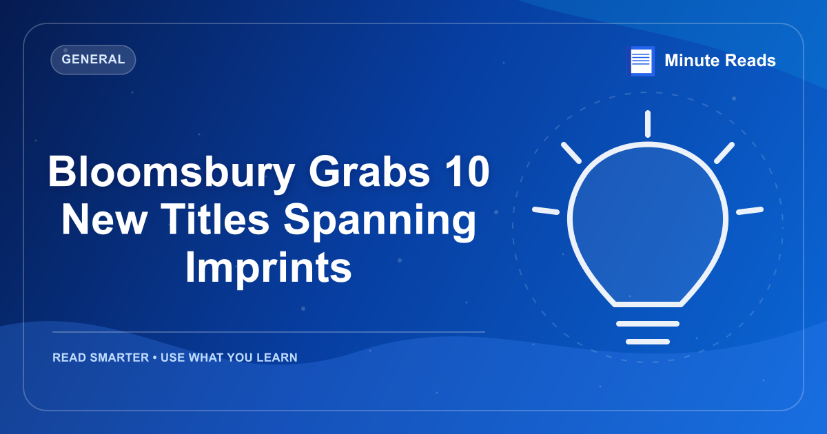 Bloomsbury Grabs 10 New Titles Spanning Imprints — MinuteReads blog thumbnail