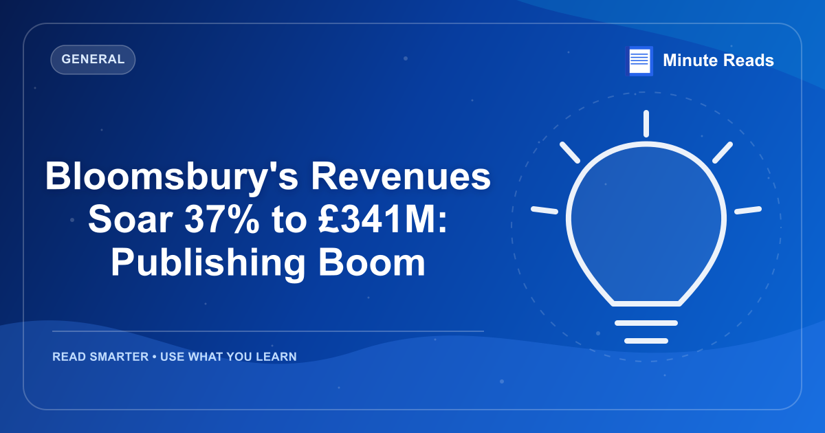 Bloomsbury's Revenues Soar 37% to £341M: Publishing Boom — MinuteReads blog thumbnail