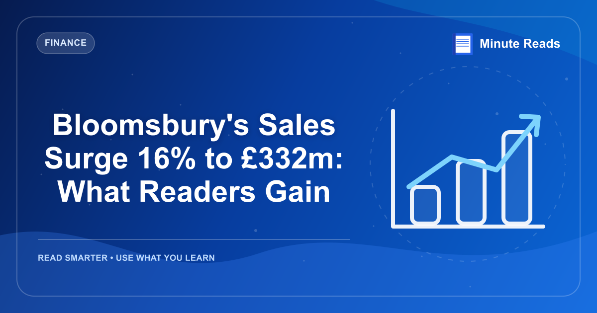 Bloomsbury's Sales Surge 16% to £332m: What Readers Gain — MinuteReads blog thumbnail
