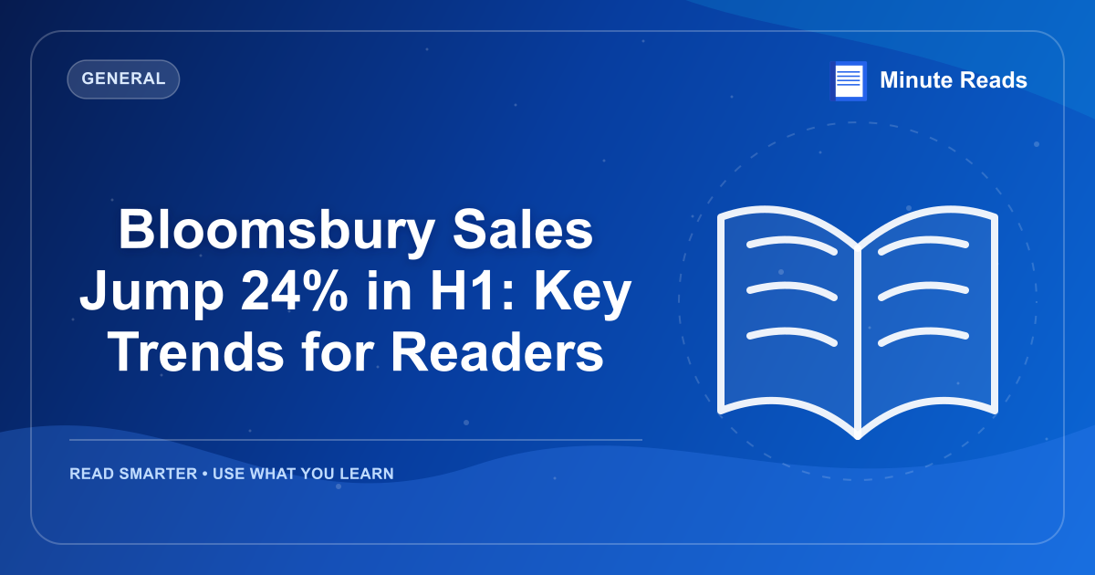 Bloomsbury Sales Jump 24% in H1: Key Trends for Readers — MinuteReads blog thumbnail