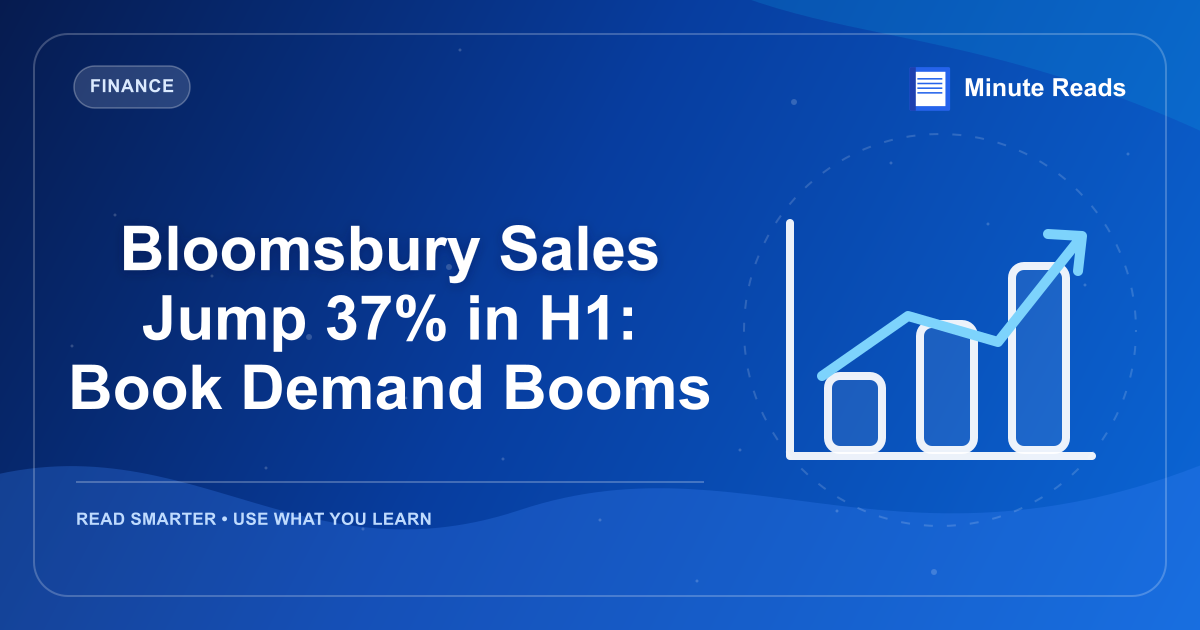 Bloomsbury Sales Jump 37% in H1: Book Demand Booms — MinuteReads blog thumbnail