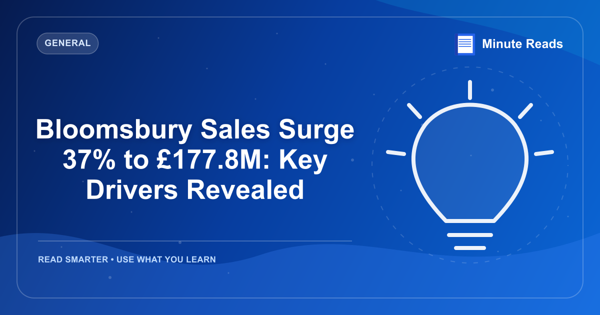 Bloomsbury Sales Surge 37% to £177.8M: Key Drivers Revealed — MinuteReads blog thumbnail