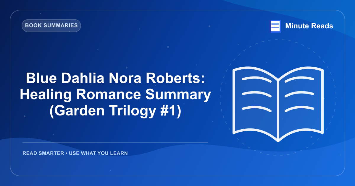 Blue Dahlia Nora Roberts: Healing Romance Summary (Garden Trilogy #1) — MinuteReads blog thumbnail