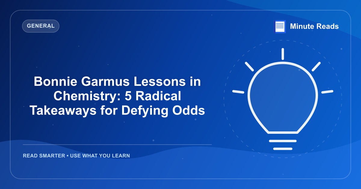 Bonnie Garmus Lessons in Chemistry: 5 Radical Takeaways for Defying Odds — MinuteReads blog thumbnail