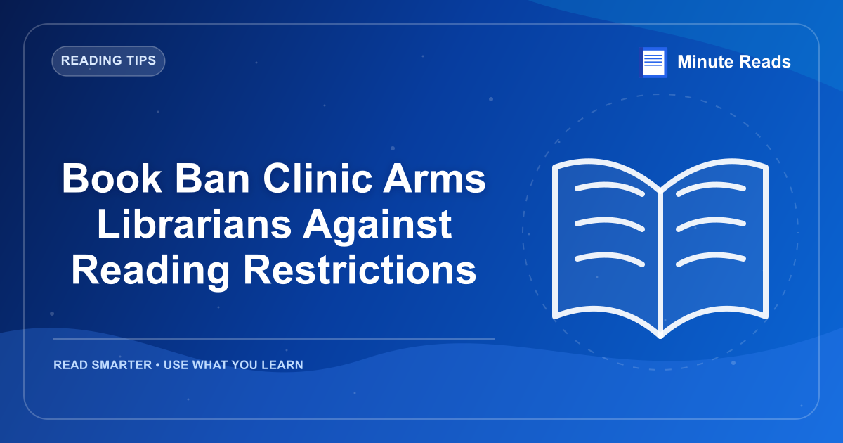 Book Ban Clinic Arms Librarians Against Reading Restrictions — MinuteReads blog thumbnail