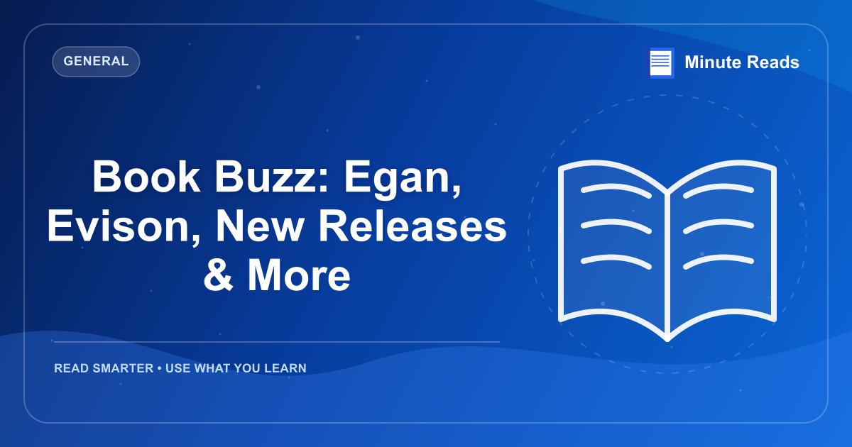 Book Buzz: Egan, Evison, New Releases & More — MinuteReads blog thumbnail