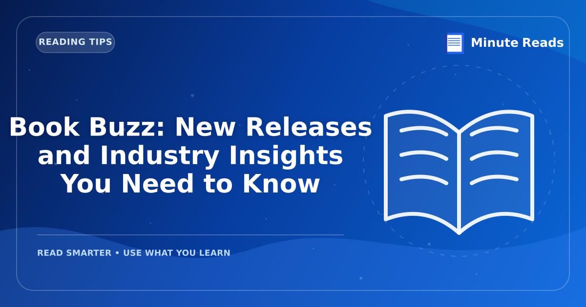 Book Buzz: New Releases and Industry Insights You Need to Know — MinuteReads blog thumbnail