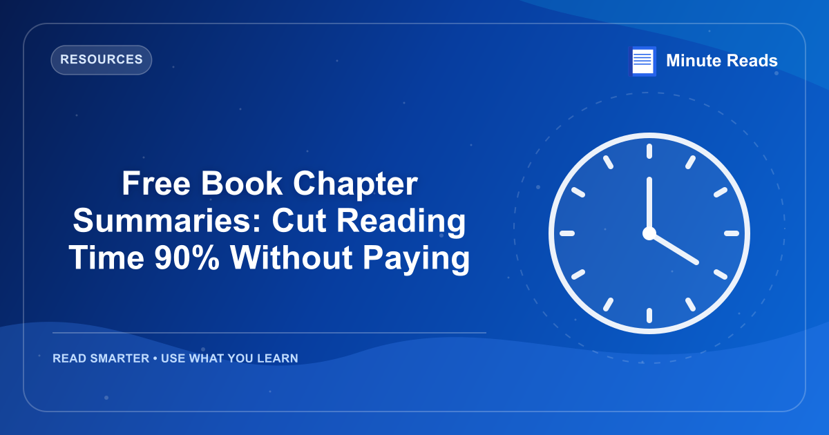 Free Book Chapter Summaries: Cut Reading Time 90% Without Paying — MinuteReads blog thumbnail