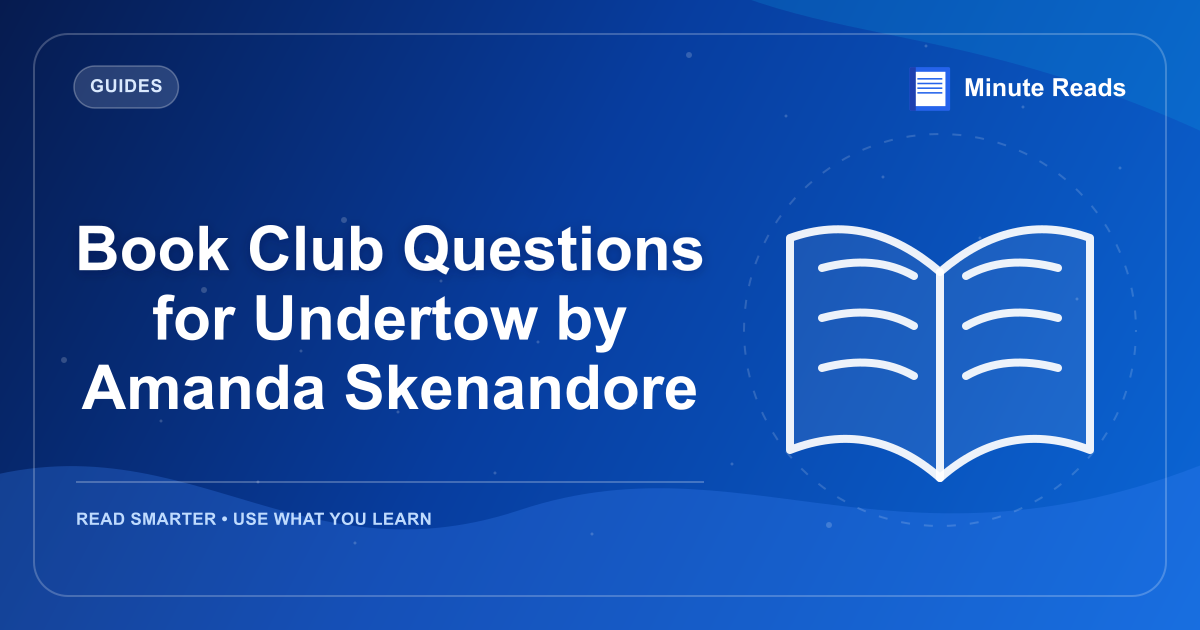 Book Club Questions for Undertow by Amanda Skenandore — MinuteReads blog thumbnail