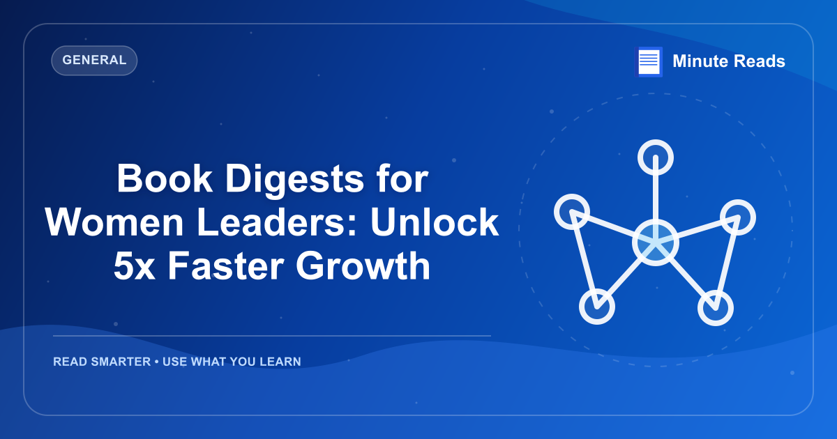 Book Digests for Women Leaders: Unlock 5x Faster Growth — MinuteReads blog thumbnail
