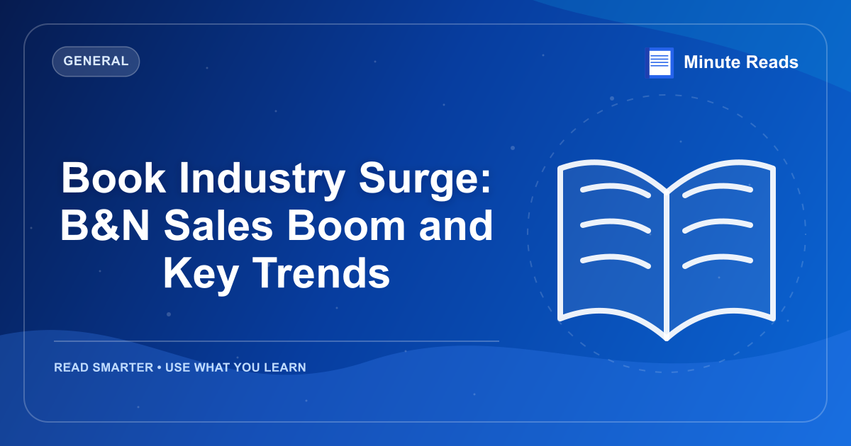 Book Industry Surge: B&N Sales Boom and Key Trends — MinuteReads blog thumbnail