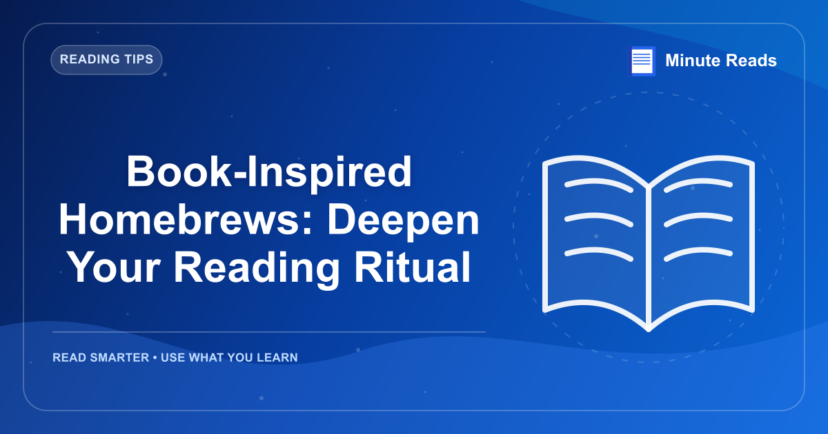 Book-Inspired Homebrews: Deepen Your Reading Ritual — MinuteReads blog thumbnail