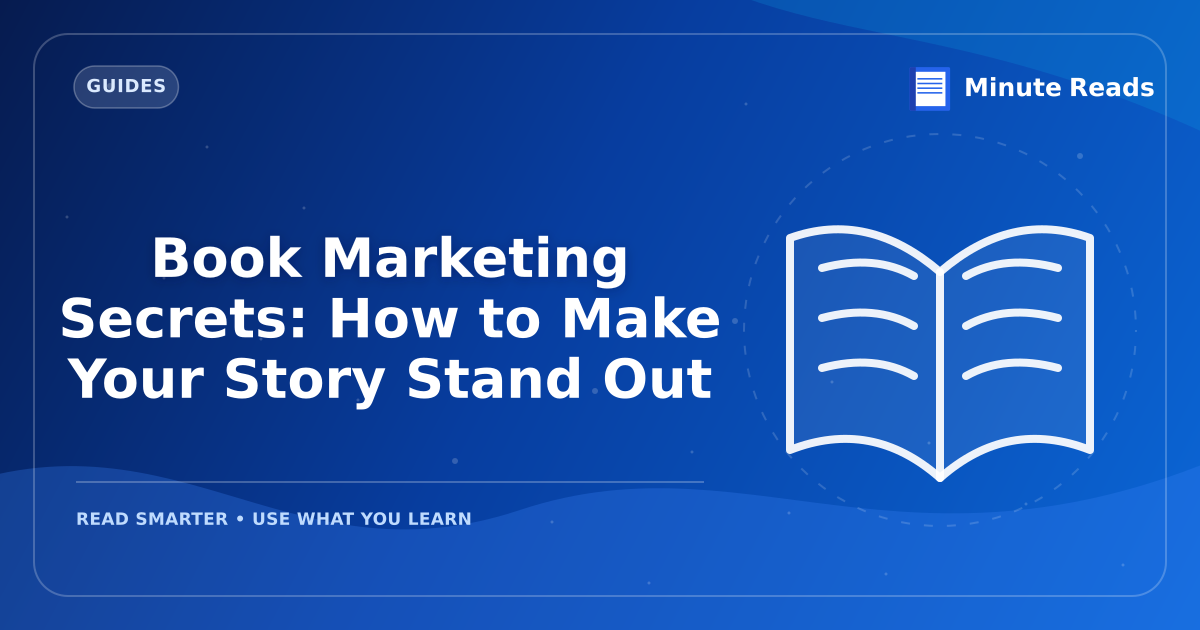 Book Marketing Secrets: How to Make Your Story Stand Out — MinuteReads blog thumbnail