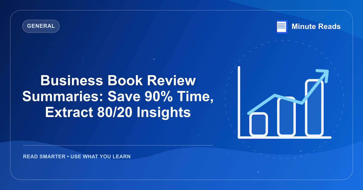 Business Book Review Summaries: Save 90% Time, Extract 80/20 Insights — MinuteReads blog thumbnail