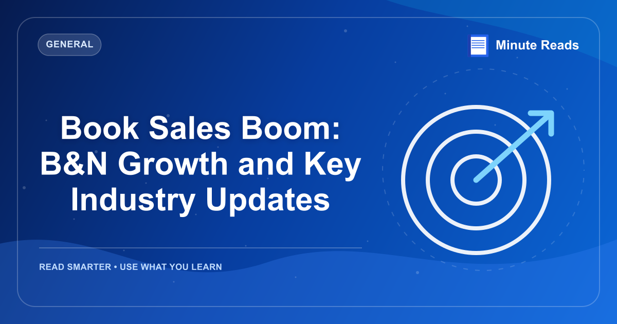 Book Sales Boom: B&N Growth and Key Industry Updates — MinuteReads blog thumbnail