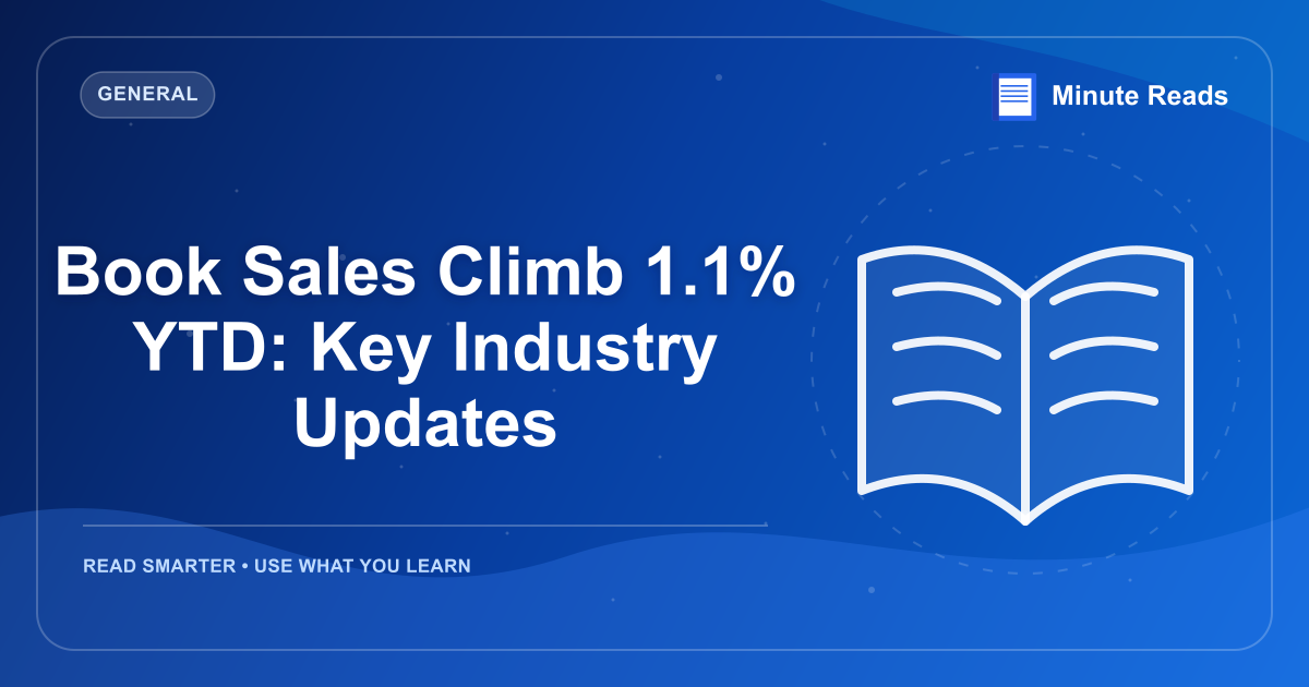 Book Sales Climb 1.1% YTD: Key Industry Updates — MinuteReads blog thumbnail