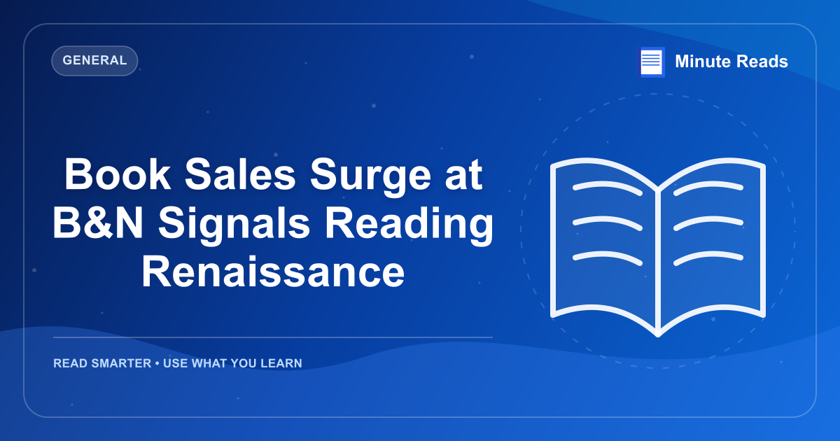 Book Sales Surge at B&N Signals Reading Renaissance — MinuteReads blog thumbnail