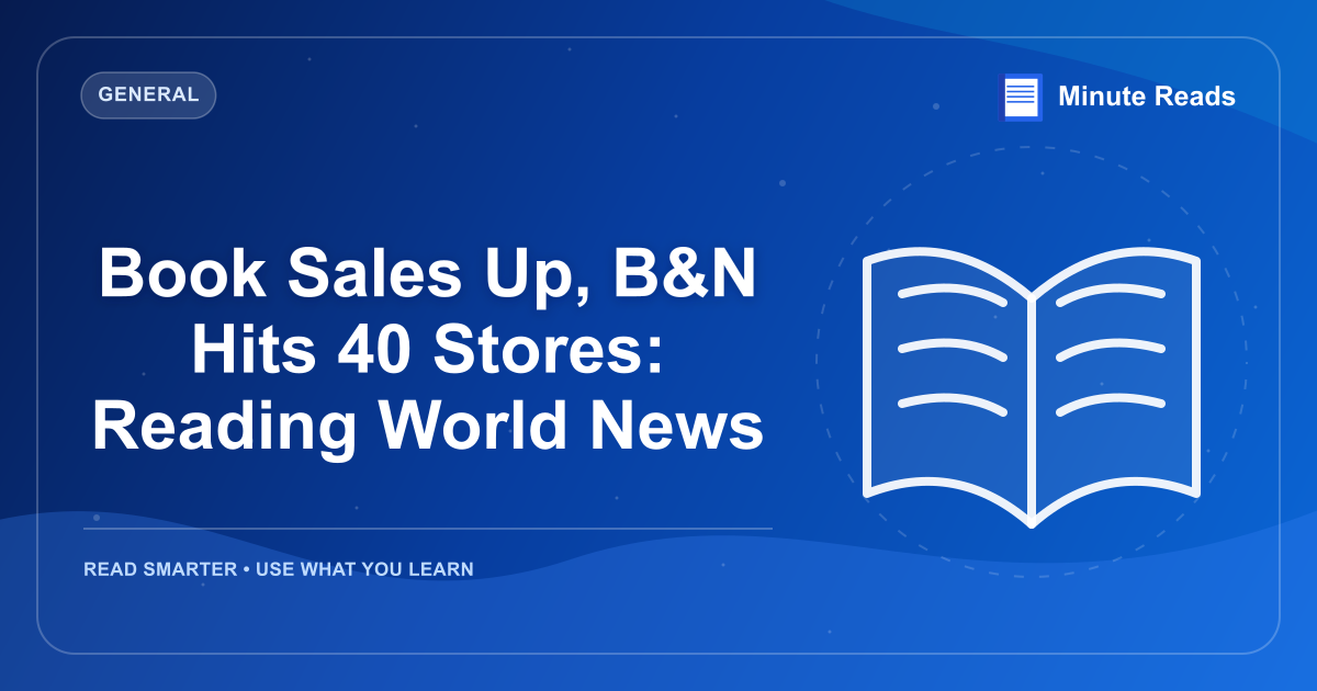 Book Sales Up, B&N Hits 40 Stores: Reading World News — MinuteReads blog thumbnail