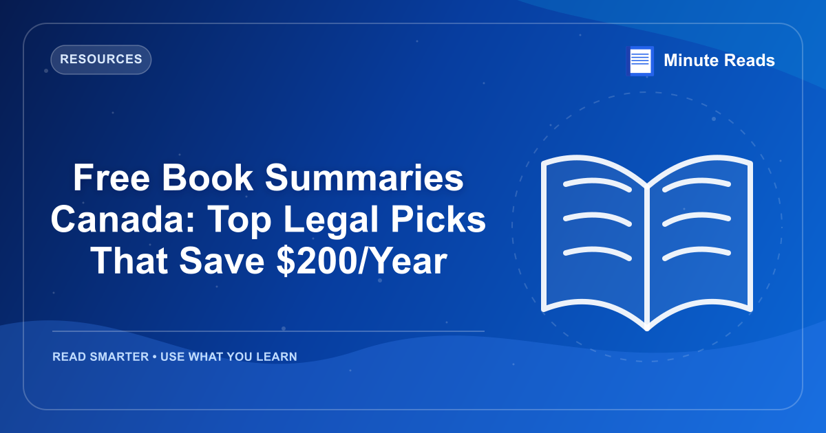Free Book Summaries Canada: Top Legal Picks That Save $200/Year — MinuteReads blog thumbnail