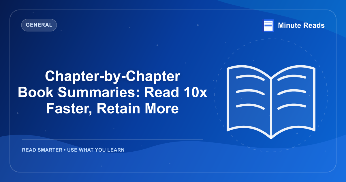 Chapter-by-Chapter Book Summaries: Read 10x Faster, Retain More — MinuteReads blog thumbnail