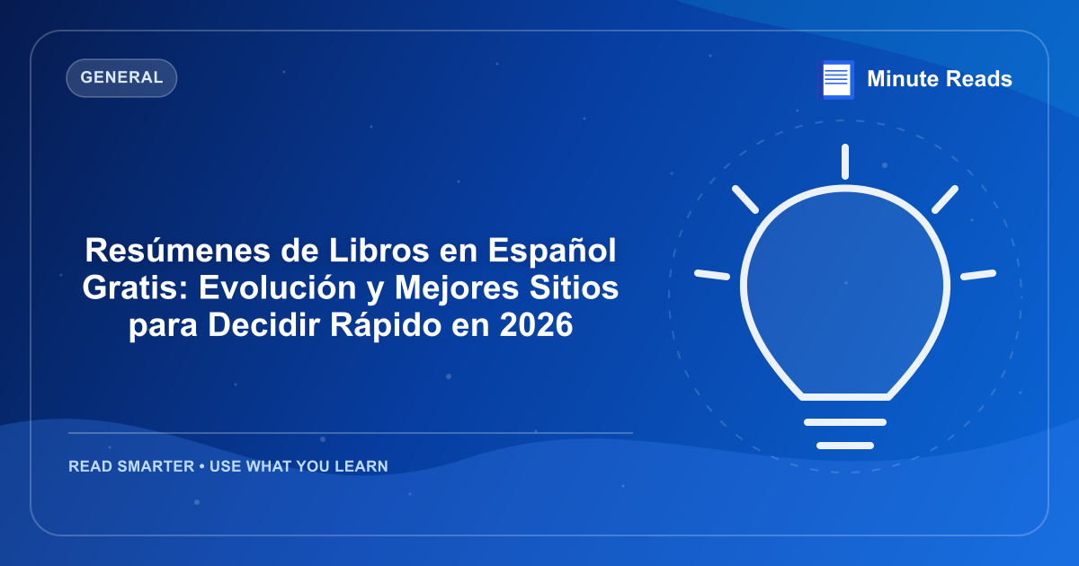 Resúmenes de Libros en Español Gratis: Evolución y Mejores Sitios para Decidir Rápido en 2027 — MinuteReads blog thumbnail