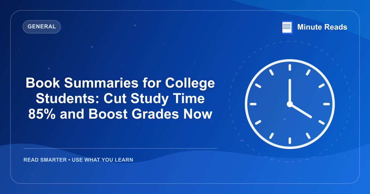 Book Summaries for College Students: Cut Study Time 85% and Boost Grades Now — MinuteReads blog thumbnail