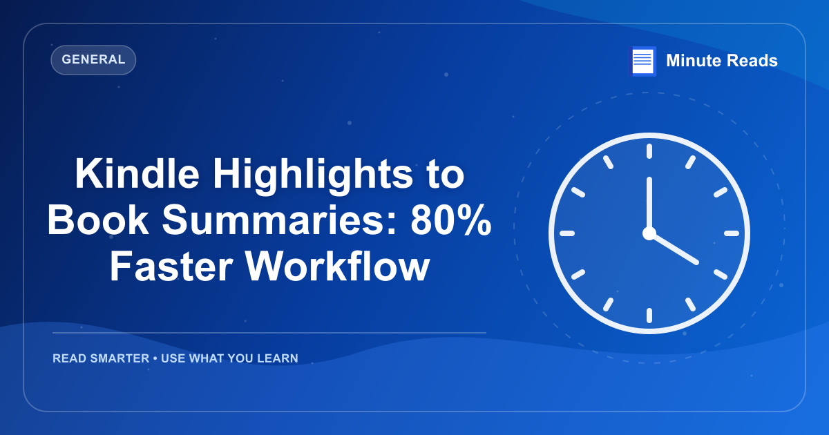 Kindle Highlights to Book Summaries: 80% Faster Workflow — MinuteReads blog thumbnail