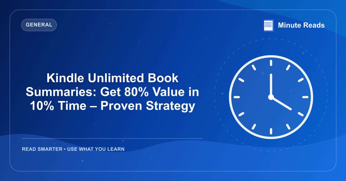 Kindle Unlimited Book Summaries: Get 80% Value in 10% Time – Proven Strategy — MinuteReads blog thumbnail