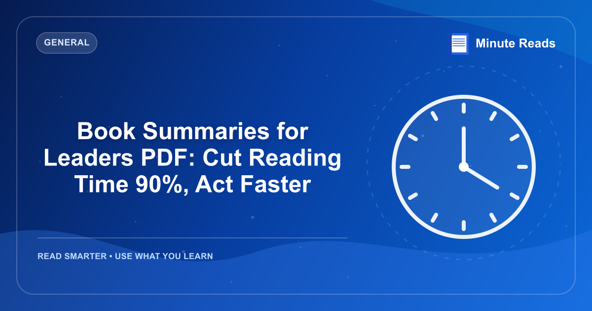 Book Summaries for Leaders PDF: Cut Reading Time 90%, Act Faster — MinuteReads blog thumbnail