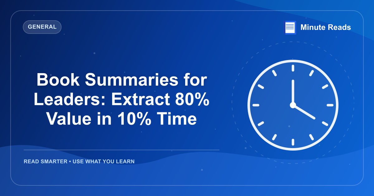 Book Summaries for Leaders: Extract 80% Value in 10% Time — MinuteReads blog thumbnail