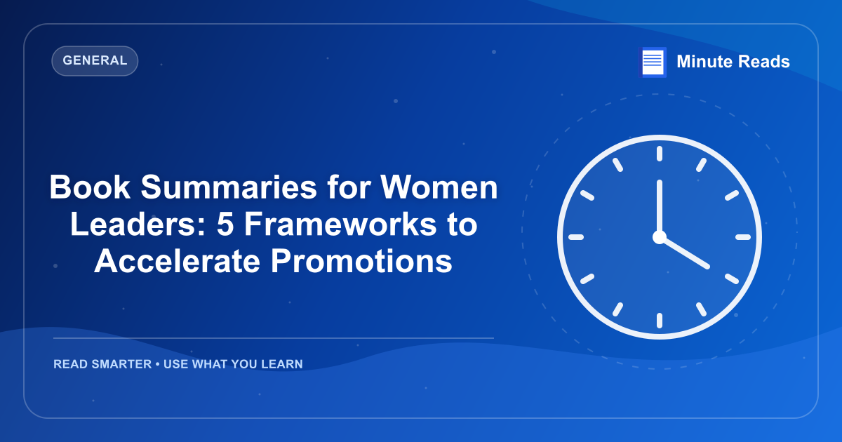 Book Summaries for Women Leaders: 5 Frameworks to Accelerate Promotions — MinuteReads blog thumbnail
