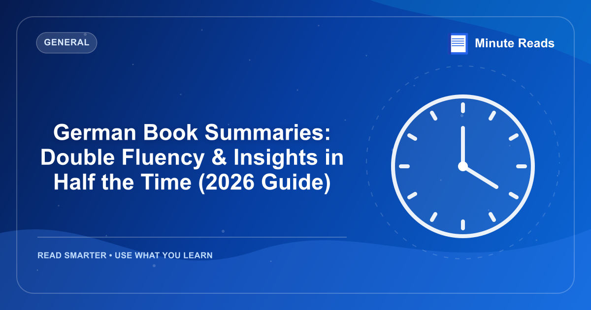 German Book Summaries: Double Fluency & Insights in Half the Time (2026 Guide) — MinuteReads blog thumbnail