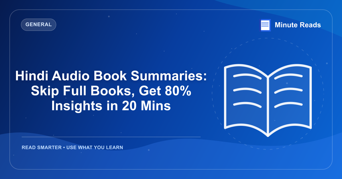 Hindi Audio Book Summaries: Skip Full Books, Get 80% Insights in 20 Mins — MinuteReads blog thumbnail