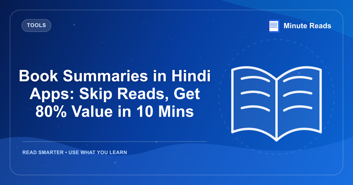 Book Summaries in Hindi Apps: Skip Reads, Get 80% Value in 10 Mins — MinuteReads blog thumbnail