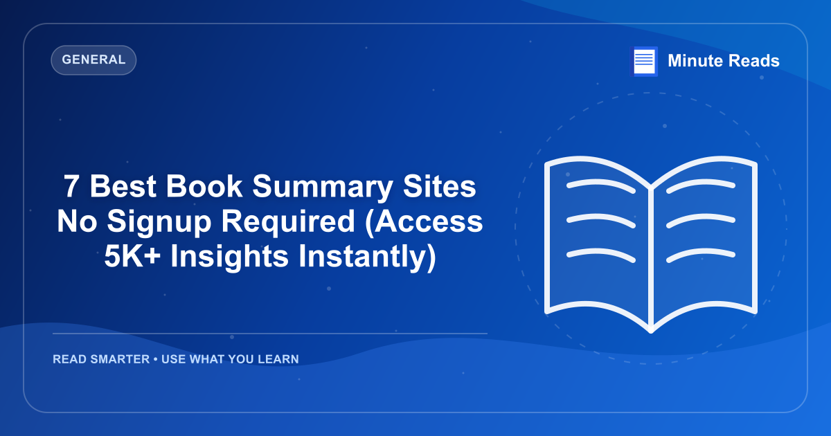7 Best Book Summary Sites No Signup Required (Access 5K+ Insights Instantly) — MinuteReads blog thumbnail