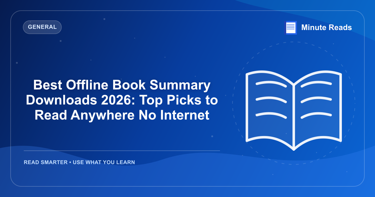 Best Offline Book Summary Downloads 2026: Top Picks to Read Anywhere No Internet — MinuteReads blog thumbnail