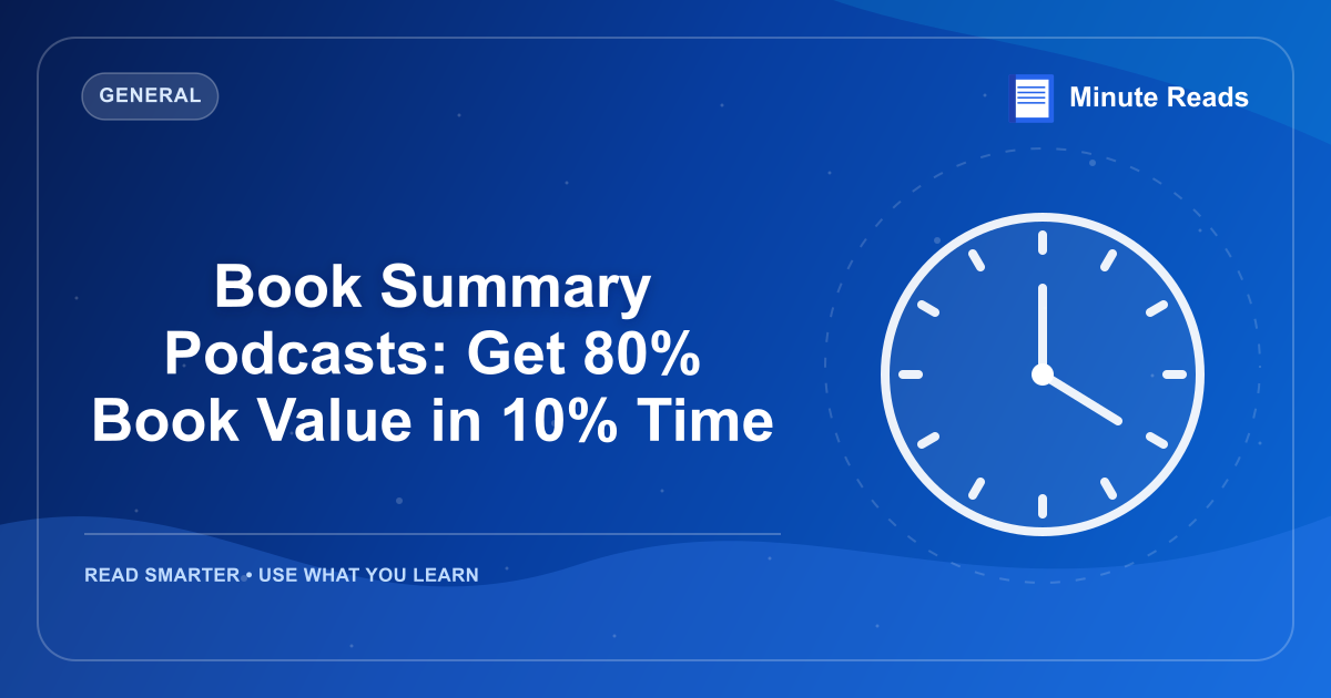 Book Summary Podcasts: Get 80% Book Value in 10% Time — MinuteReads blog thumbnail