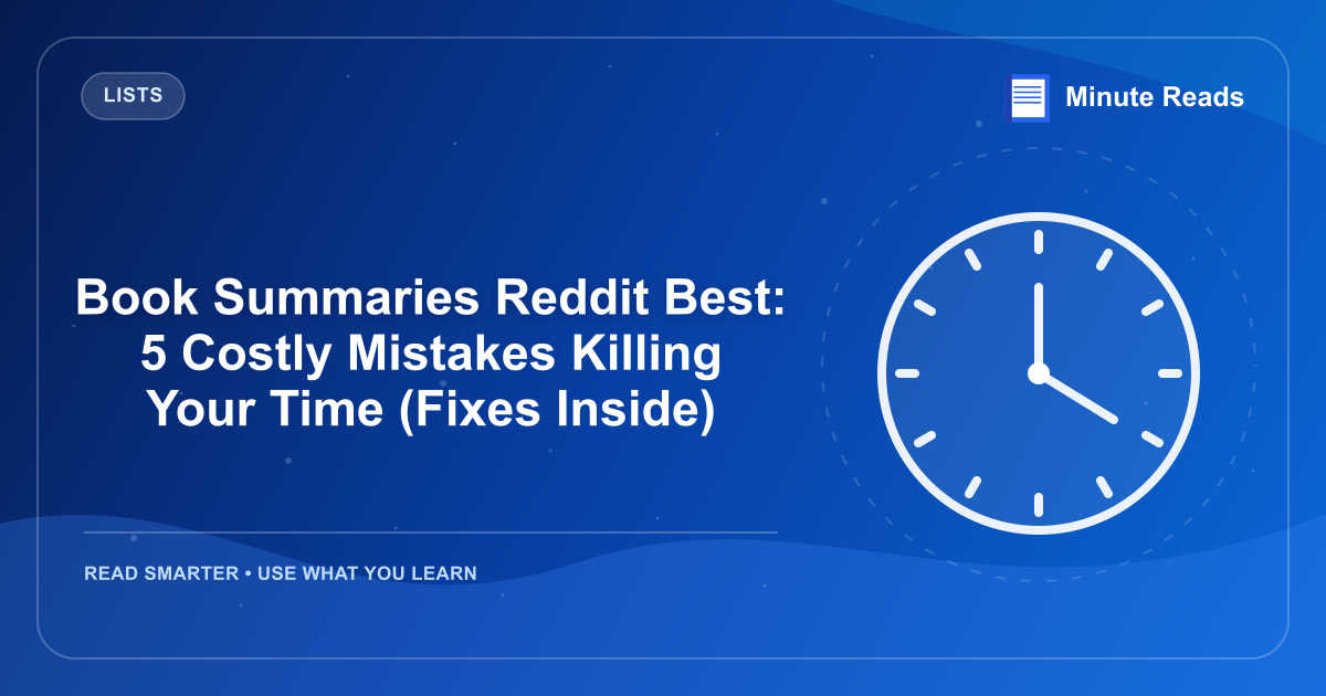 Book Summaries Reddit Best: 5 Costly Mistakes Killing Your Time (Fixes Inside) — MinuteReads blog thumbnail