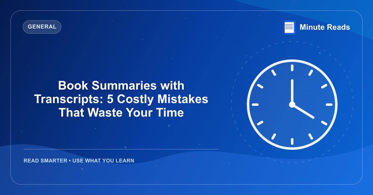 Book Summaries with Transcripts: 5 Costly Mistakes That Waste Your Time — MinuteReads blog thumbnail