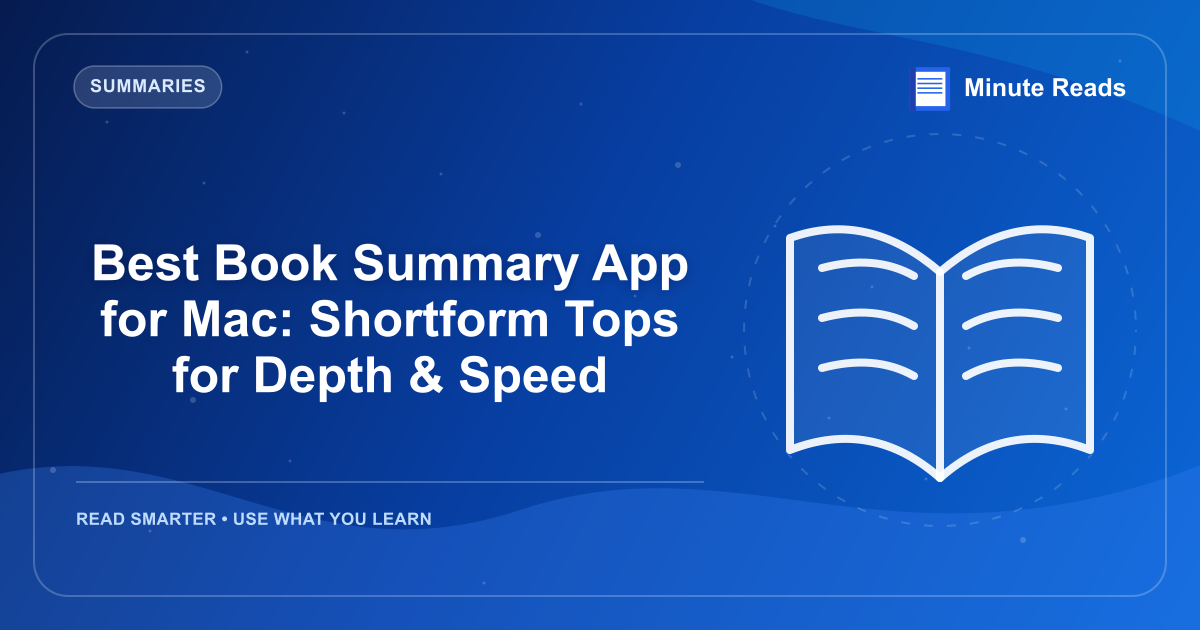 Best Book Summary App for Mac: Shortform Tops for Depth & Speed — MinuteReads blog thumbnail