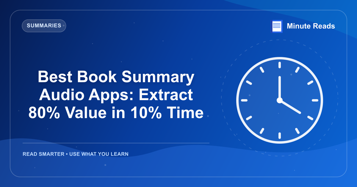 Best Book Summary Audio Apps: Extract 80% Value in 10% Time — MinuteReads blog thumbnail