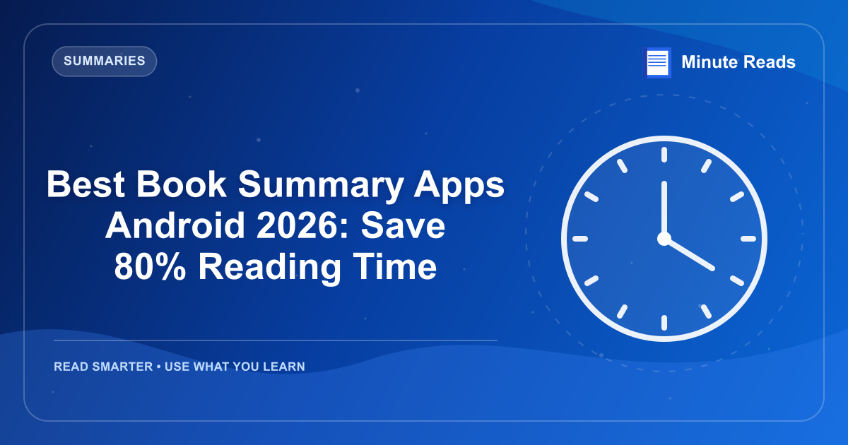 Best Book Summary Apps Android 2026: Save 80% Reading Time — MinuteReads blog thumbnail