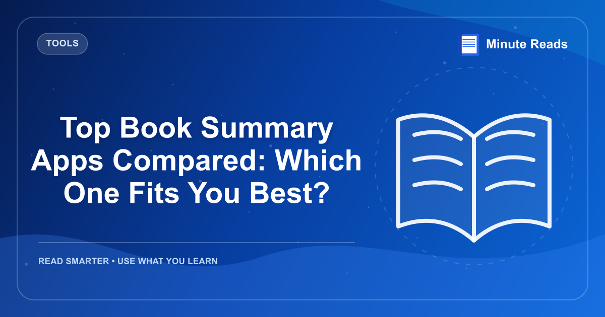 Top Book Summary Apps 비교: 어느 한 가지 가장 적합합니까? — MinuteReads blog thumbnail